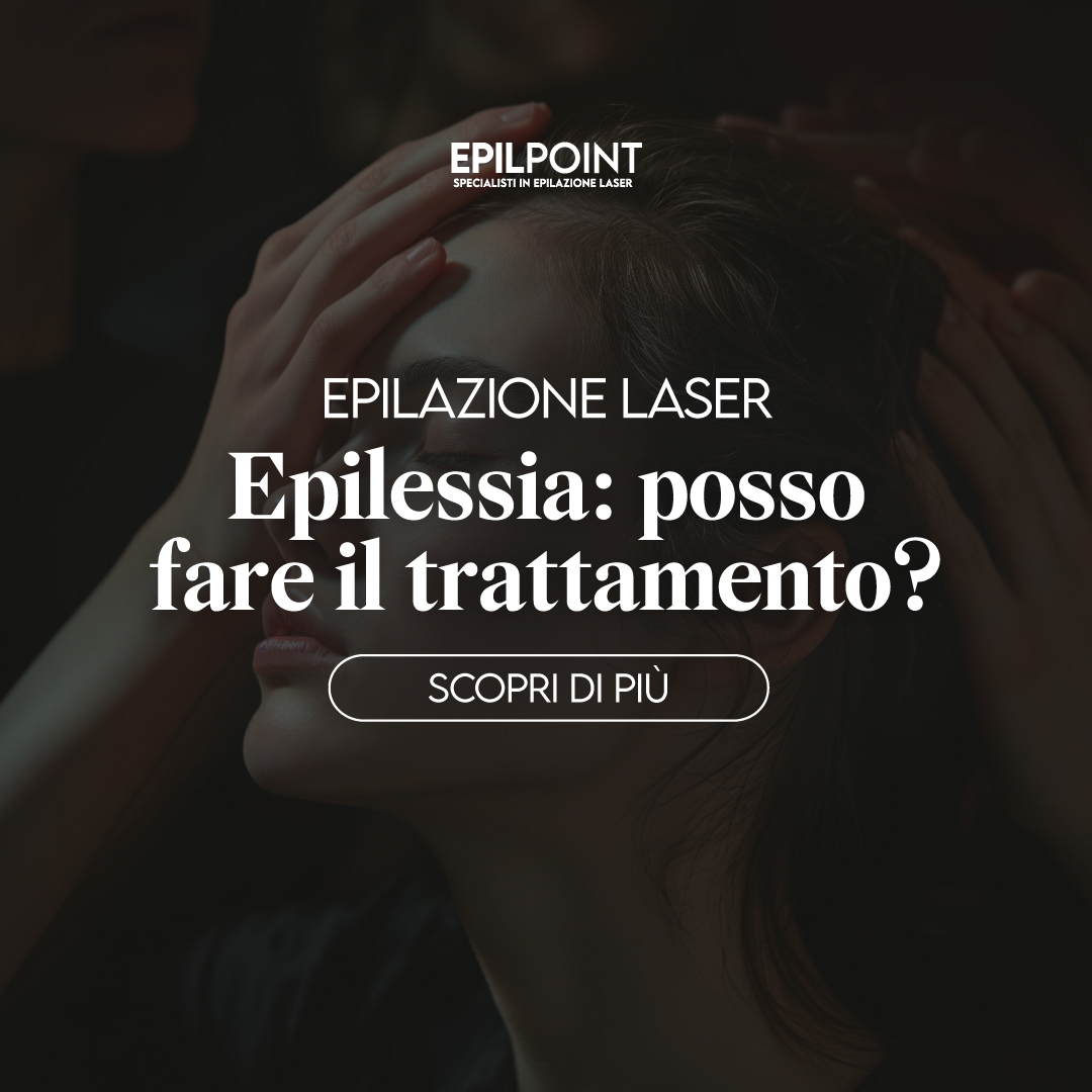 Epilazione Laser ed epilessia: ecco cosa sapere EPIL POINT Italia